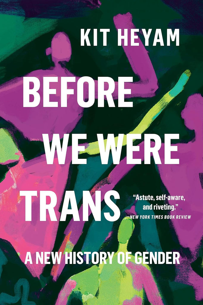 Before We Were Trans: A New History of Gender by Dr. Kit Heyam Ph.D ...