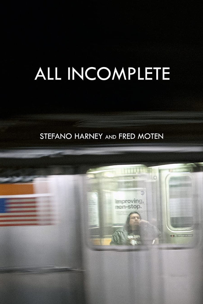 All Incomplete by Stefano Harney, Fred Moten – other books