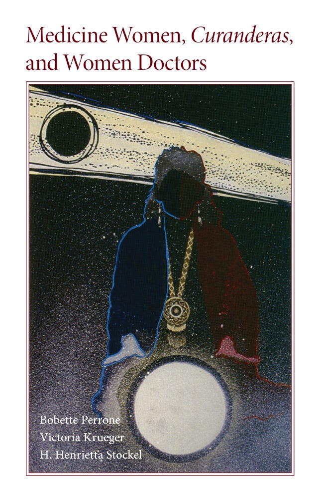 Medicine Women, Curanderas, and Women Doctors by Bobette Perrone, Vict ...